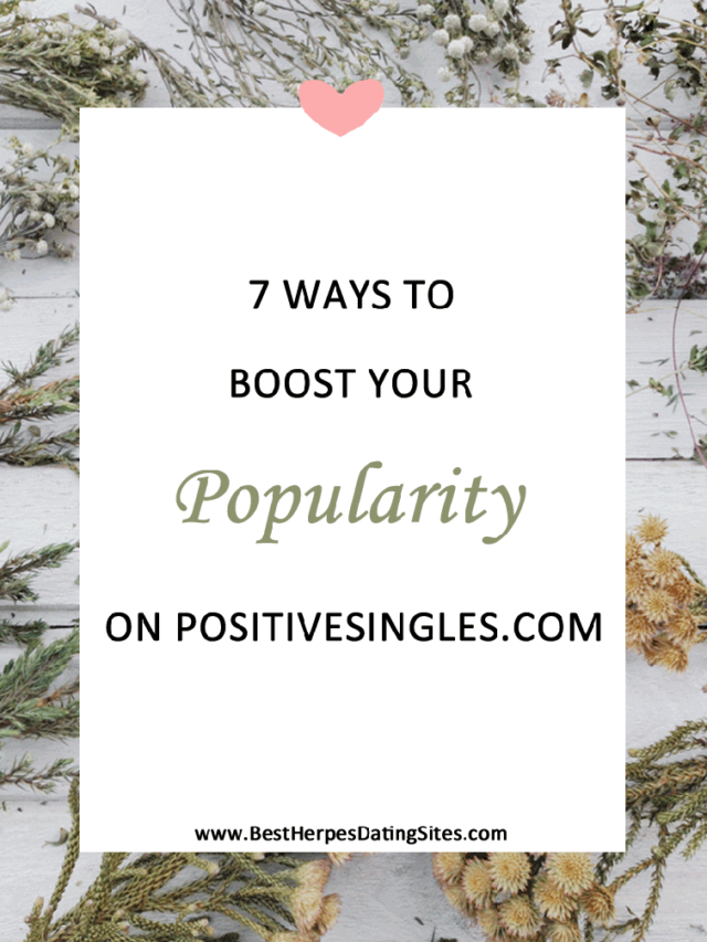 7 Simple Tips to Boost Popularity on PositiveSingles